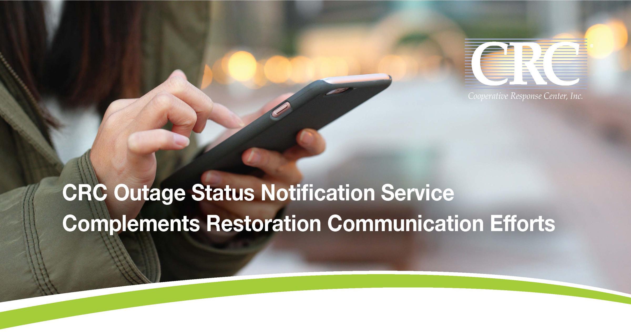 CRC Outage Status Notification Service Complements Restoration Communication Efforts ...